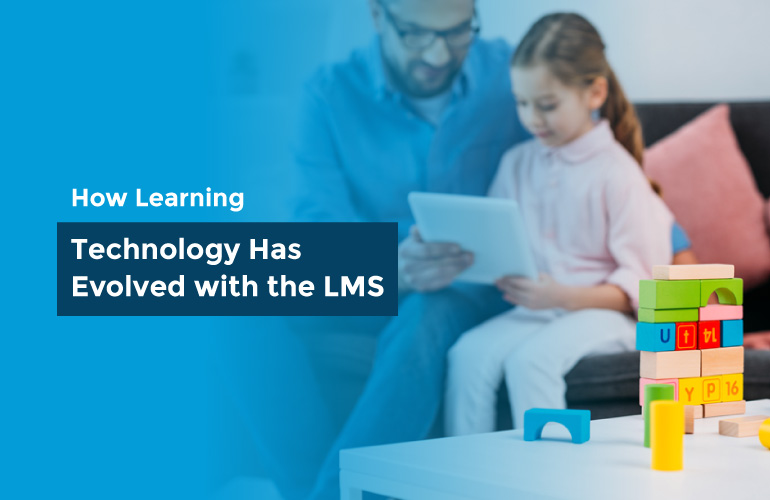 How Learning Technology Has Evolved with the LMS | ProcessMaker