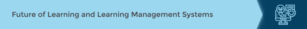 How Learning Technology Has Evolved with the LMS | ProcessMaker