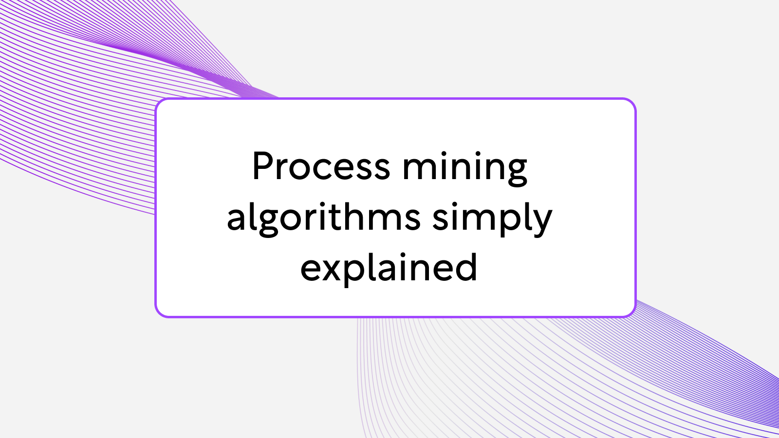 Process mining algorithms simply explained | ProcessMaker