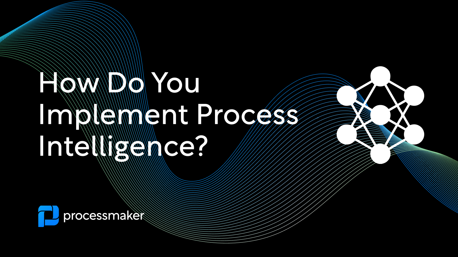 How do You Implement Process Intelligence? | ProcessMaker
