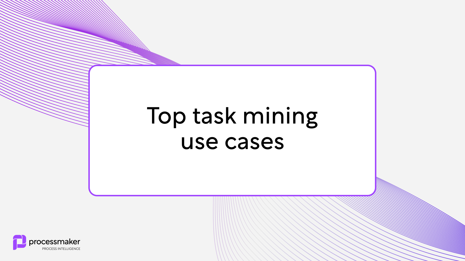 Top Task Mining Use Cases for Unlocking Automation and Productivity | ProcessMaker