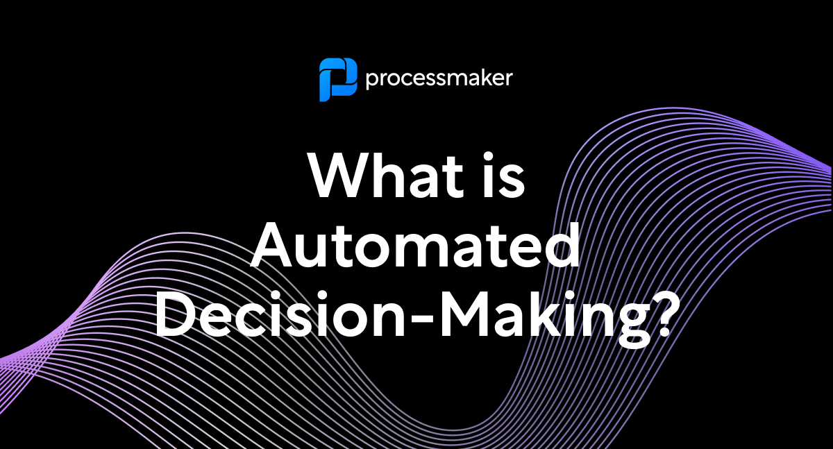 What is Automated Decision-Making? | ProcessMaker